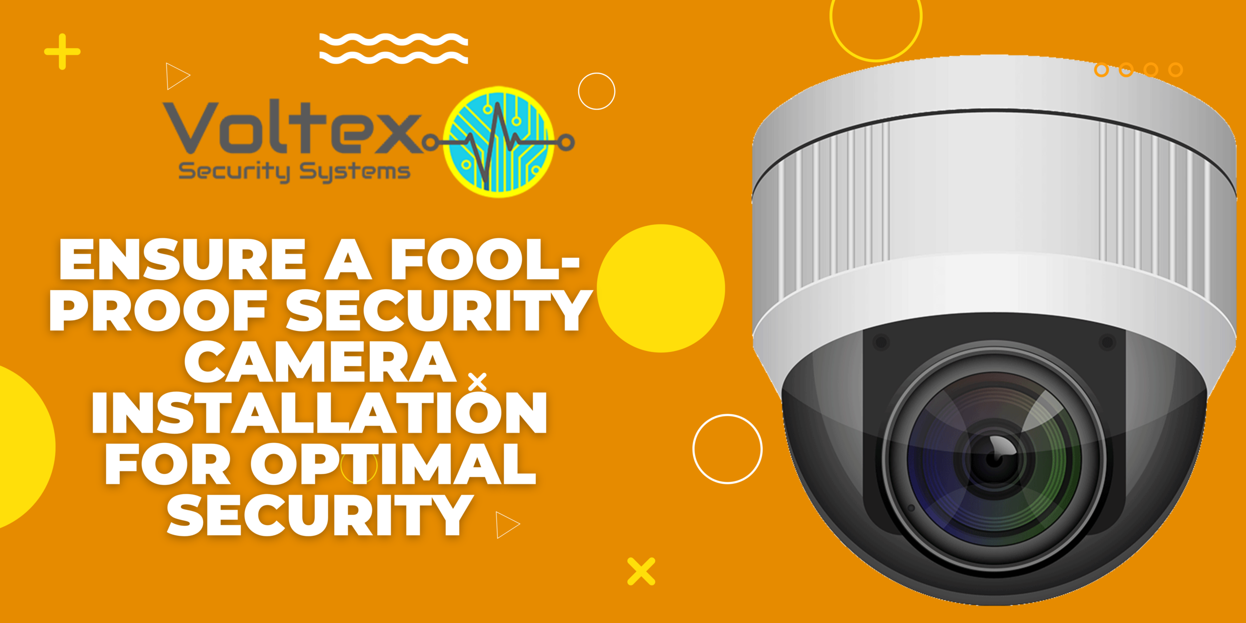 Ensure a Fool-Proof Security Camera Installation for Optimal Security